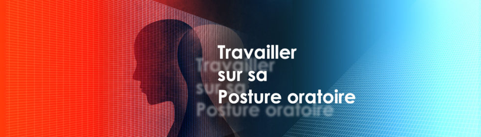 Travailler sur sa posture oratoire une technique de l'expression orale
